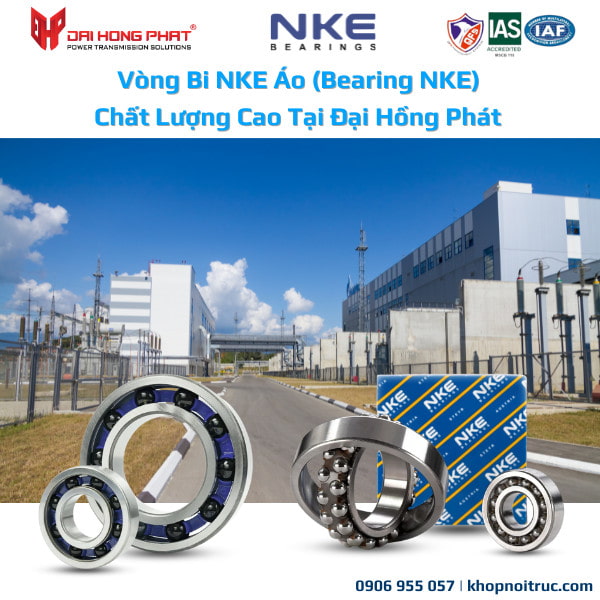 Vòng Bi NKE Áo (Bearing NKE) Chất Lượng Cao Tại Đại Hồng Phát - Đại Hồng Phát